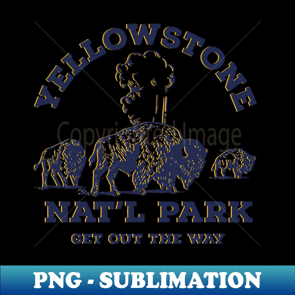 Yellowstone National Park - Get Out The Way Buffalo Design - | Inspire ...