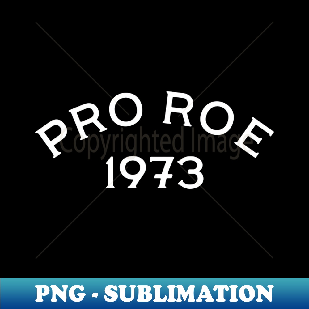 Pro Roe 1973 Black ver - Special Edition Sublimation PNG Fil | Inspire ...