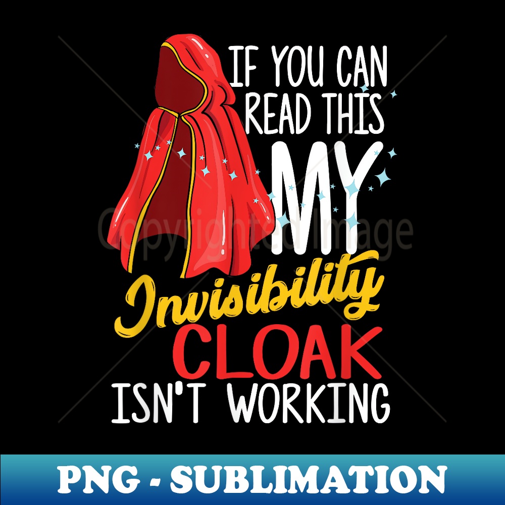 If you can read this my Invisibility Cloak isn't working - I | Inspire ...