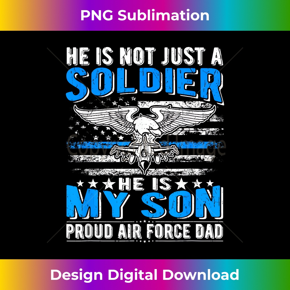 He Is Not Just A Soldier He Is My Son - Proud Air Force Dad | Inspire ...
