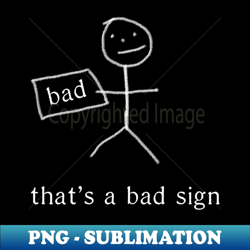 Thats a Bad Sign - PNG Sublimation Digital Download - Unleas | Inspire ...