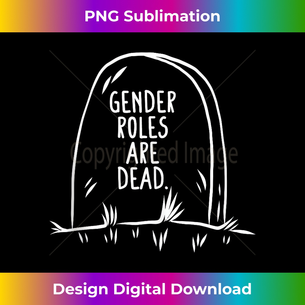 GENDER ROLES ARE DEAD Funny Equality LGBTQIA+ Bi Gay Trans T - Inspire ...