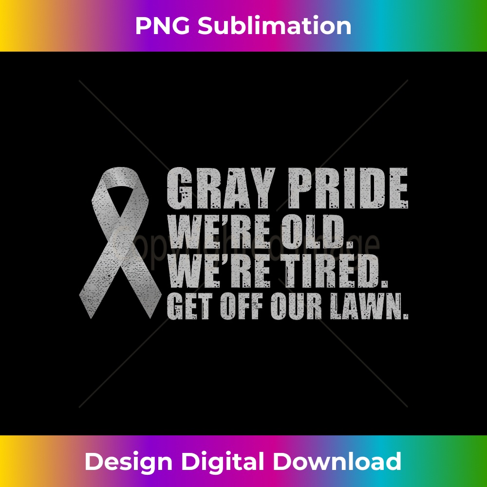 Gray Pride we are old we are tired get off our Lawn Retired | Inspire ...