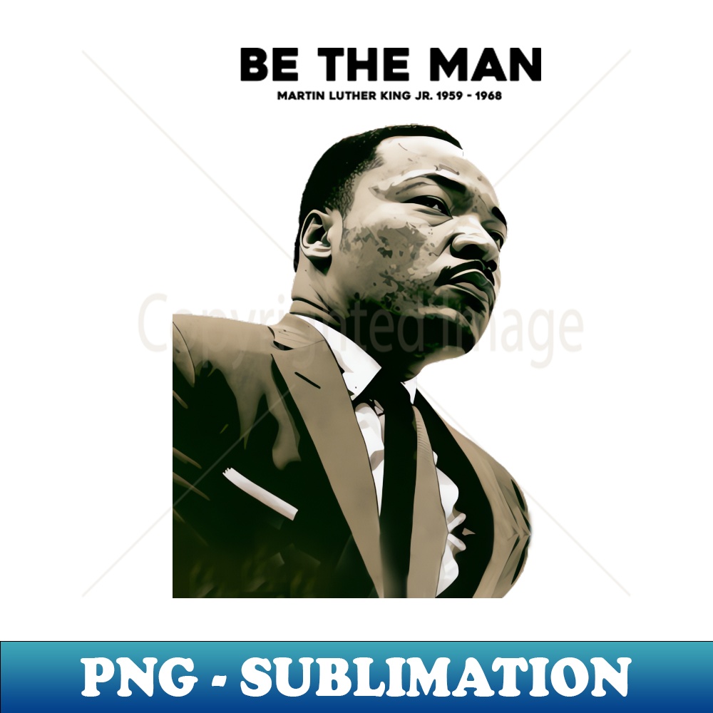 Dr Martin Luther King Jr No 4 Be The Man Martin Luther King | Inspire ...