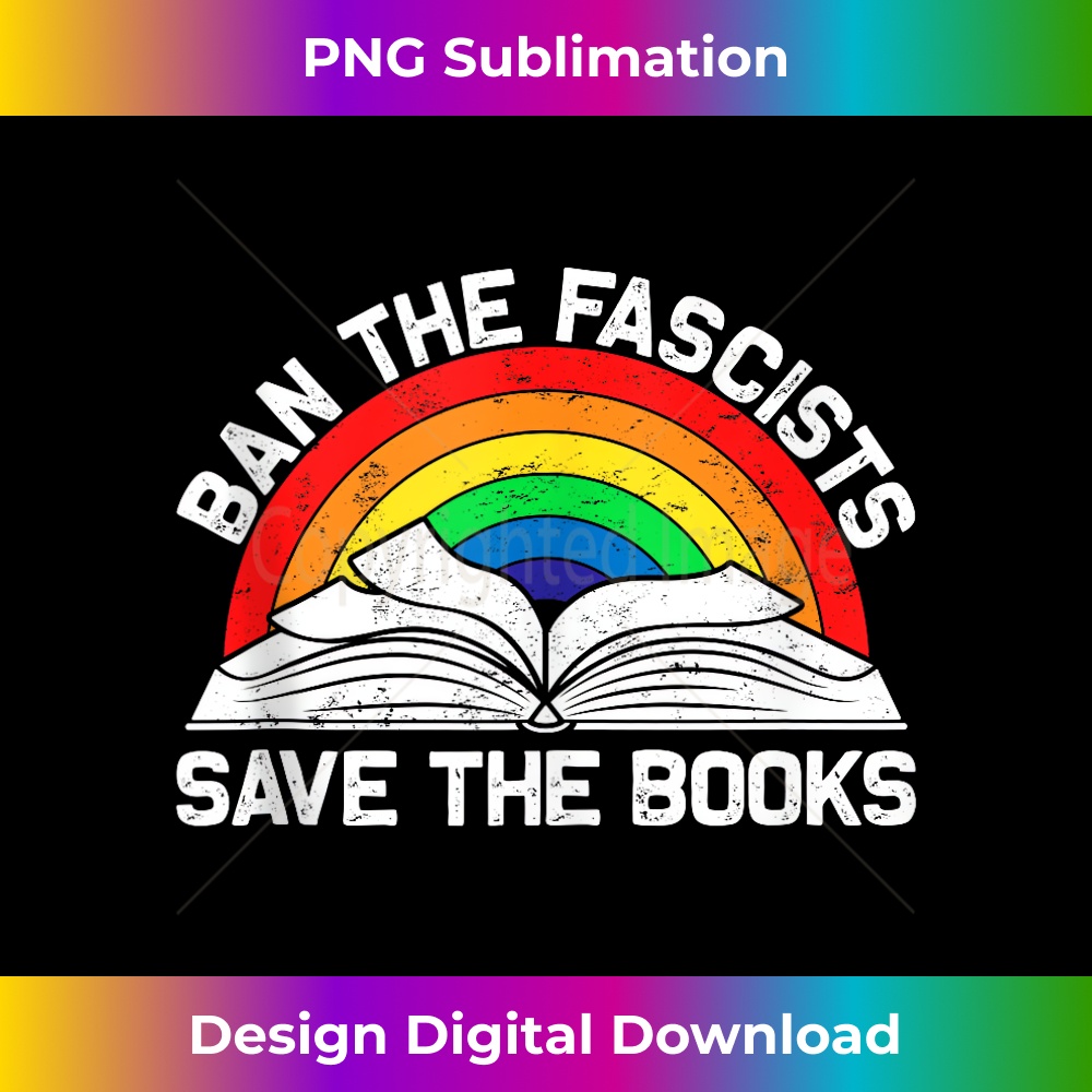 Funny Book Lovers Rainbow Ban The Fascists Save The Books Ta | Inspire ...