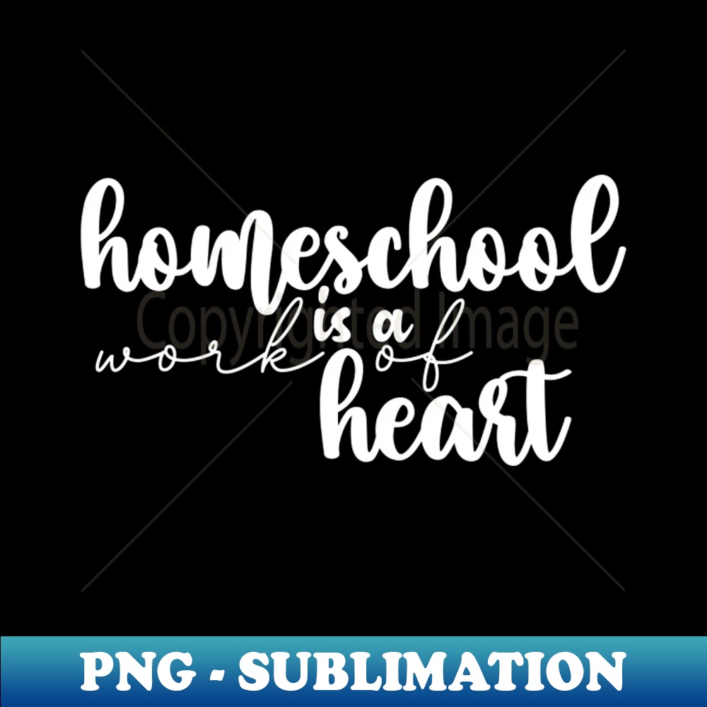homeschool is a work of heart - PNG Transparent Sublimation | Inspire ...