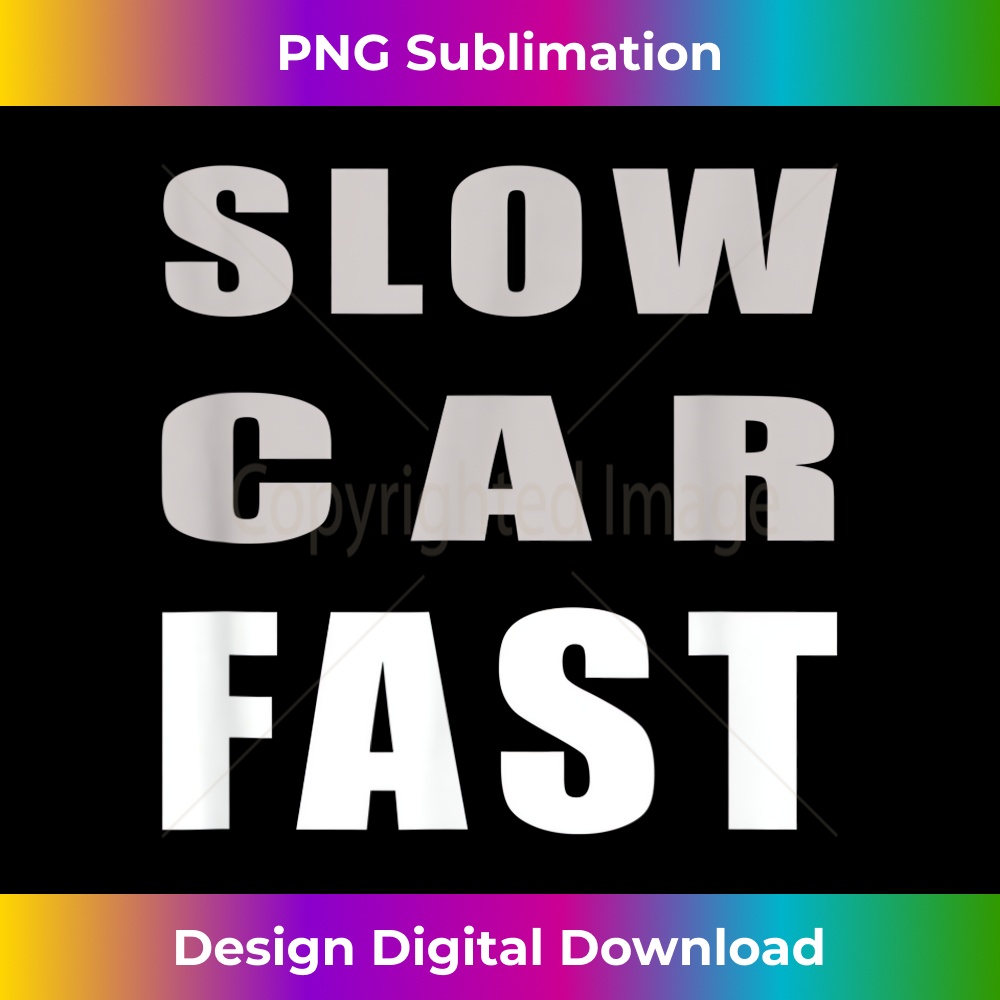 Drive a SLOW CAR FAST - Edgy Sublimation Digital File - Elev | Inspire ...