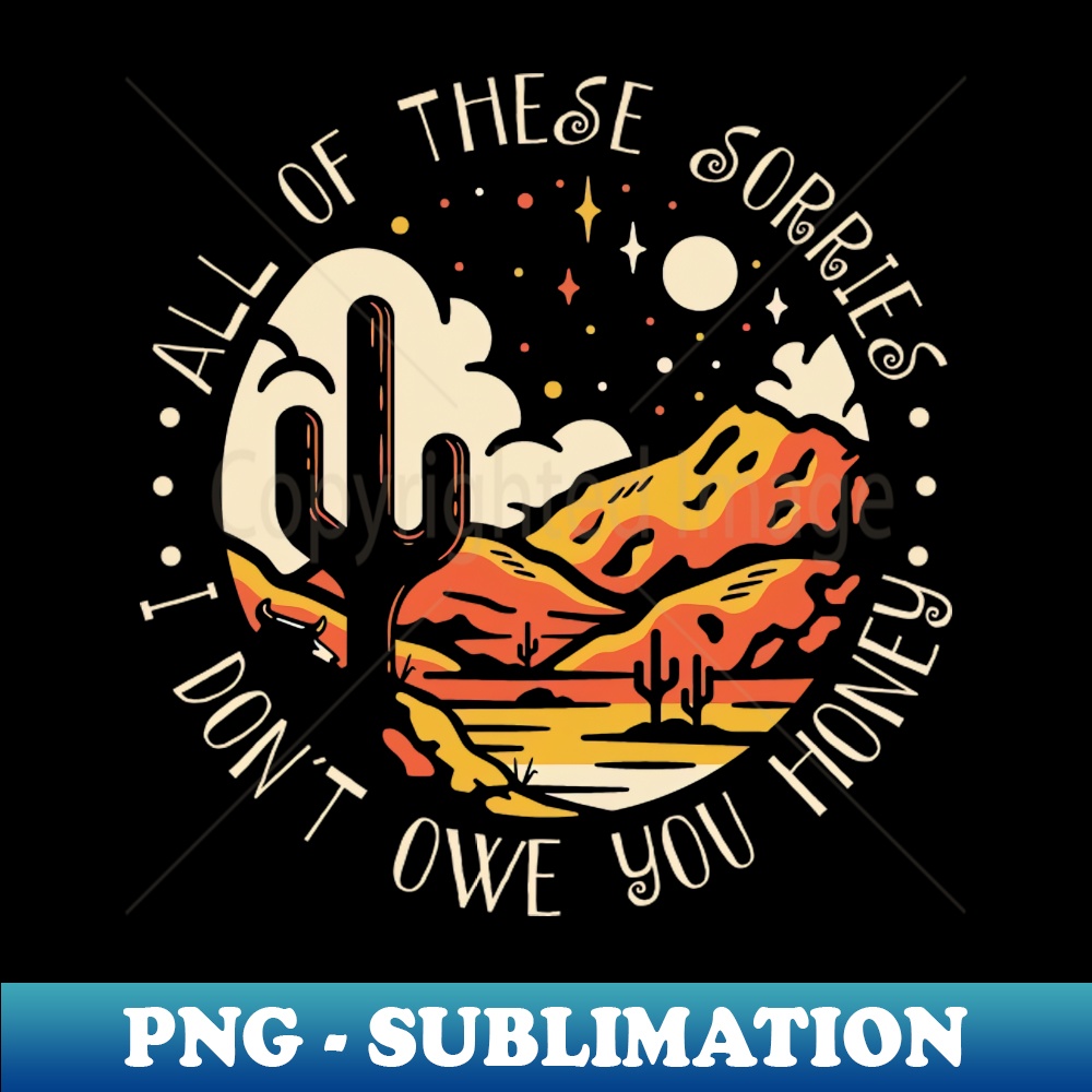 All Of These Sorries I Dont Owe You Honey Mountain Cactus De | Inspire ...