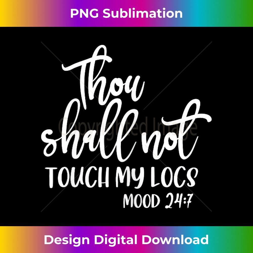 Thou Shall Not Touch My Locs Black Hair Pride Newly Loc'd - | Inspire ...