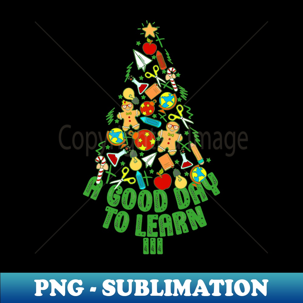 Teacher Christmas Tree Its A Good Day To Learn Appreciation - Inspire ...