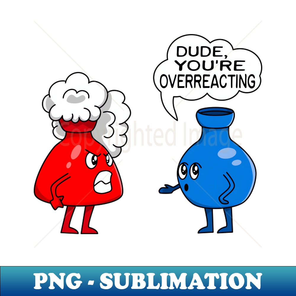 Funny Chemistry Overreacting Chemist - Artistic Sublimation | Inspire ...