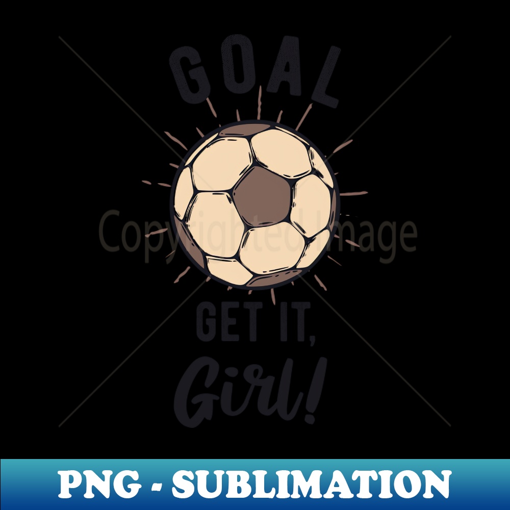 Soccer Girls Inspiration Saying Goal - Sublimation-Ready PNG | Inspire ...