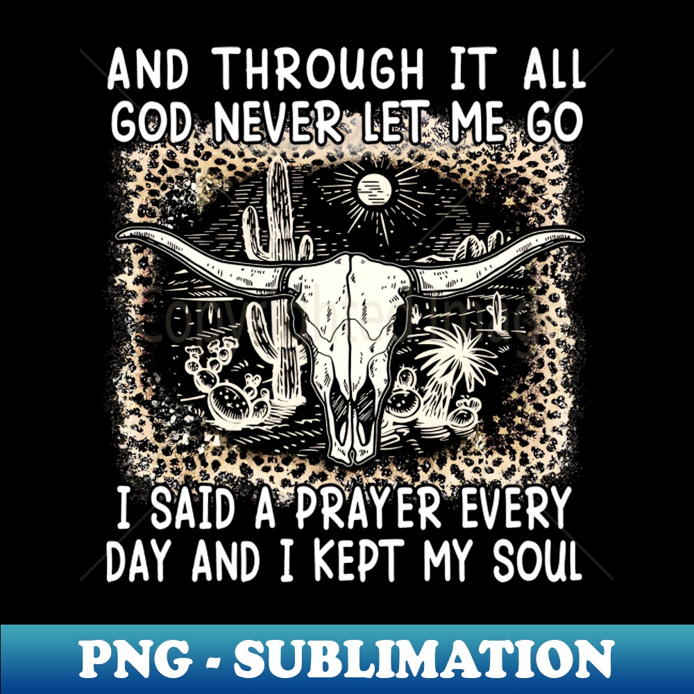 And Through It All God Never Let Me Go I Said A Prayer Every | Inspire ...