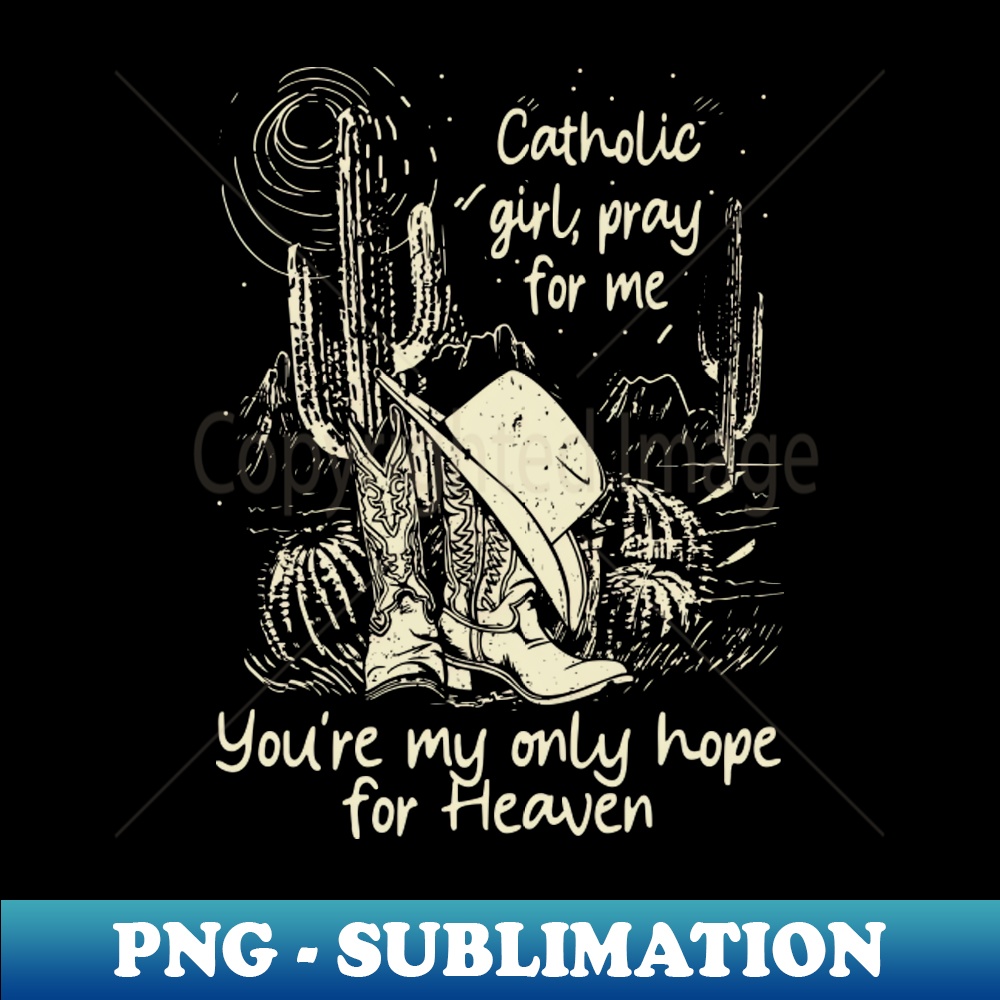 Catholic Girl Pray For Me Youre My Only Hope For Heaven Cowg | Inspire ...