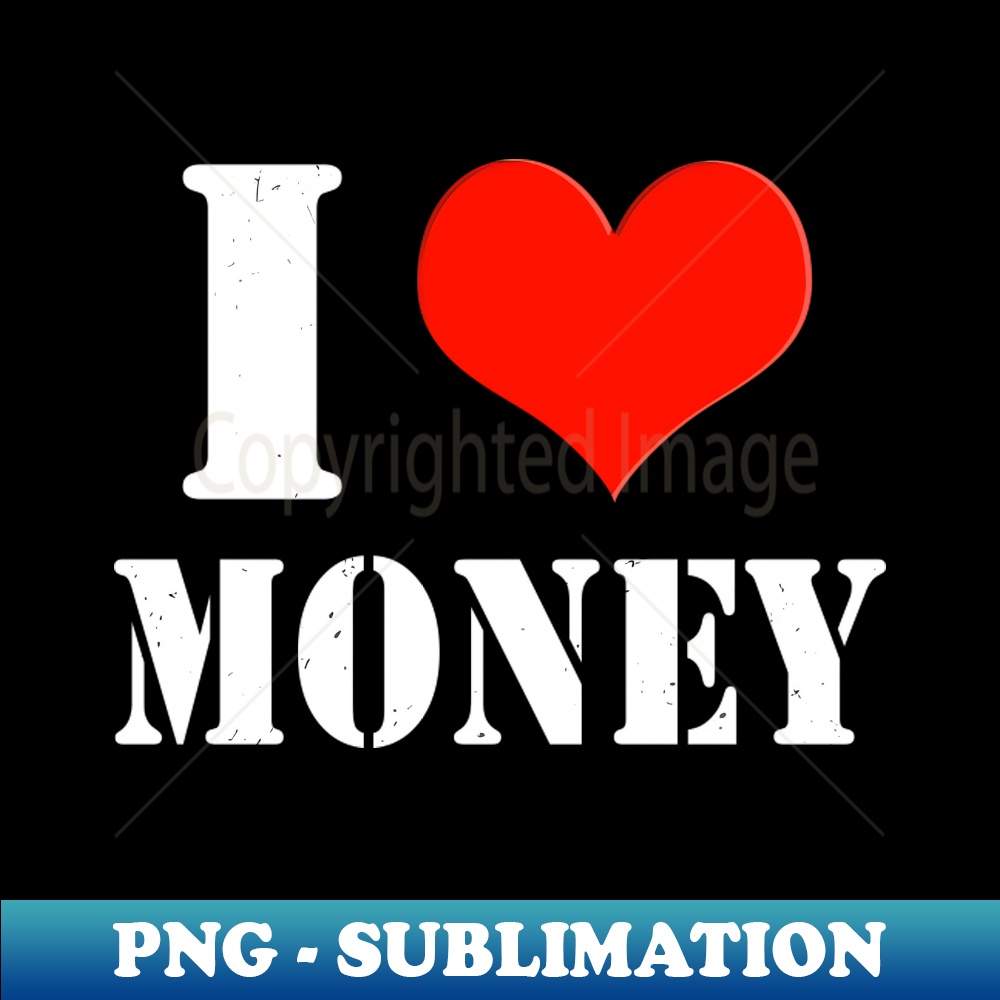 I Love Money Entrepreneur Shareholder Investor - PNG Sublima | Inspire ...