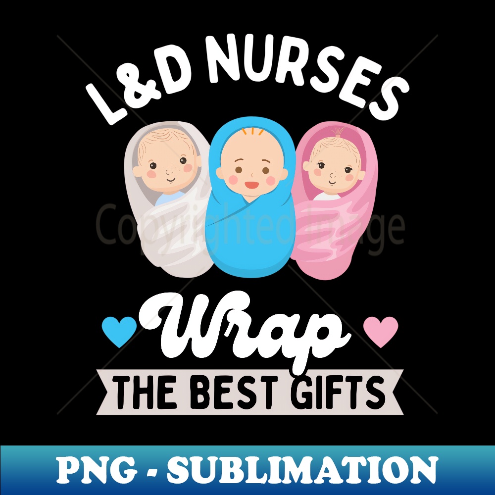 Labor and Delivery Nurse L&D Nurse Wrap The Best s - Artisti | Inspire Uplift