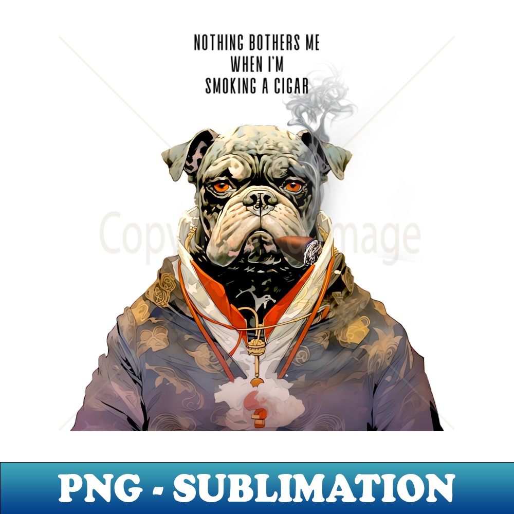 Cigar Smoking Bulldog Nothing Bothers Me When Im Smoking a C | Inspire ...