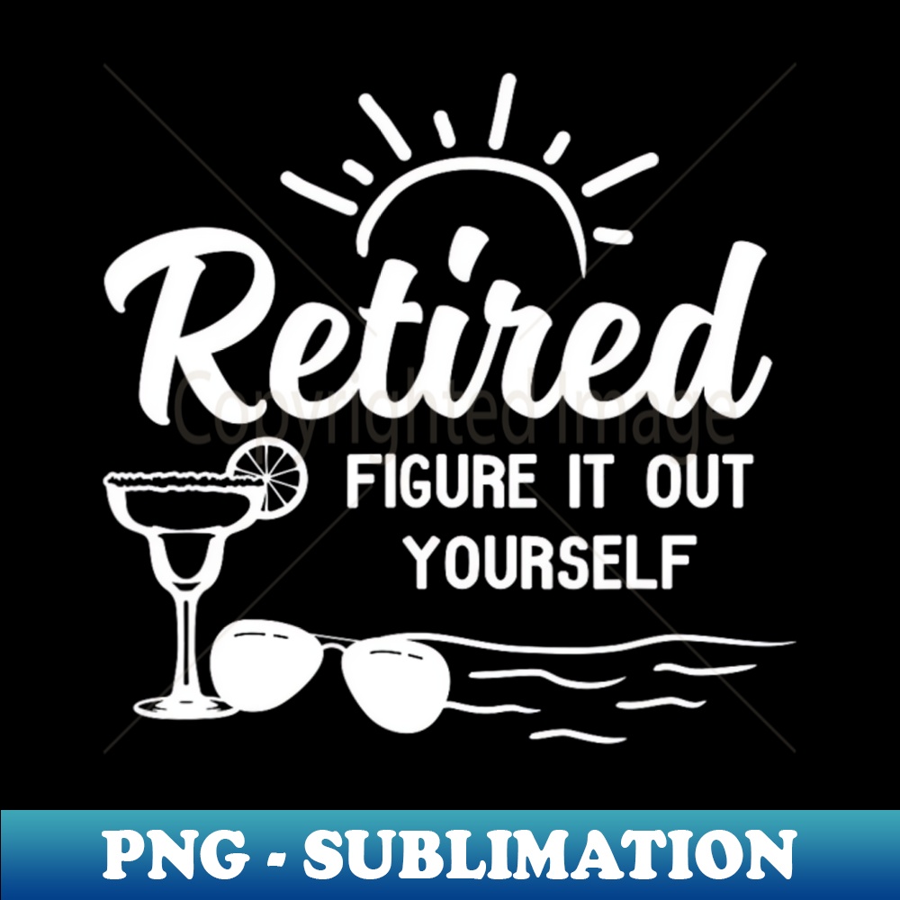 Retirement Men Women Retired Figure It Out yourself - Digita | Inspire ...