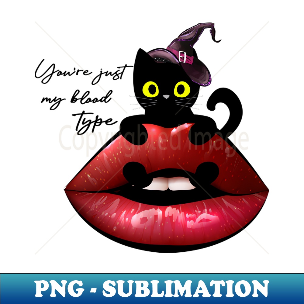 YOURE JUST MY BLOOD TYPE - Signature Sublimation PNG File - | Inspire ...