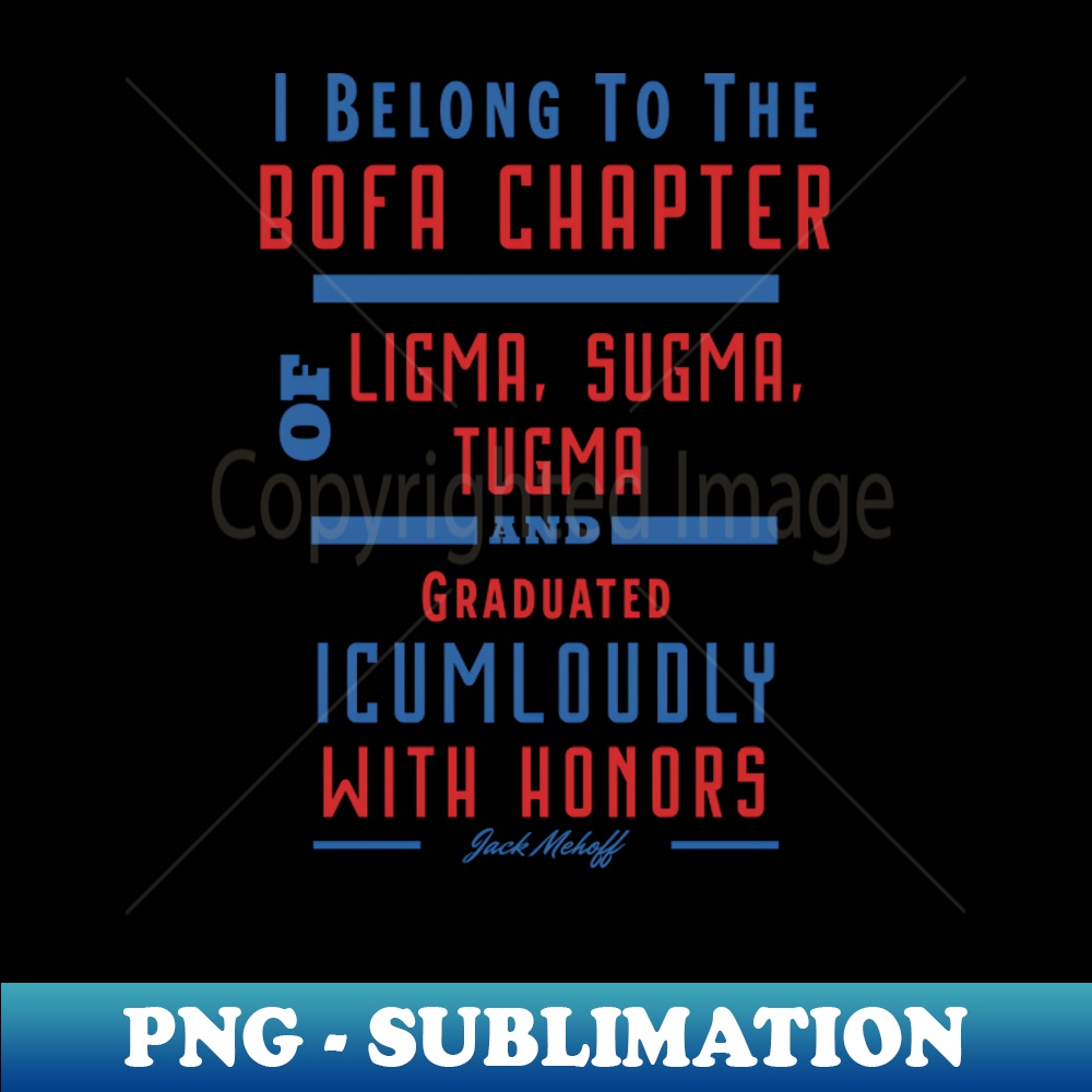 I belong to the Bofa Chapter of Ligma Sugma Tugma and gradua | Inspire ...