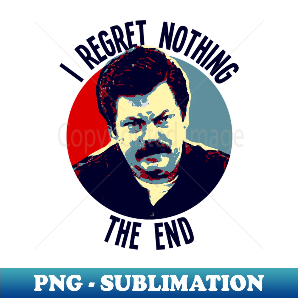 I Regret Nothing The End - Stylish Sublimation Digital Downl | Inspire ...