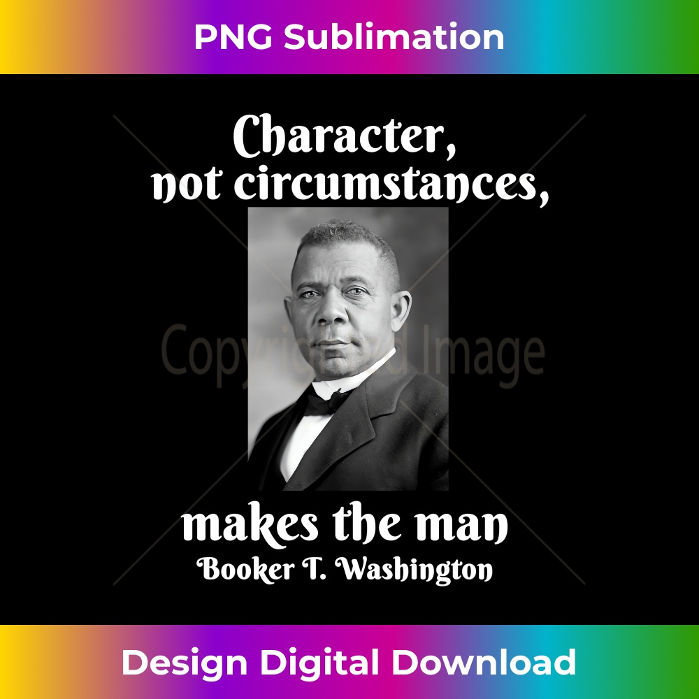 Booker T Washington Character Makes The Man Black History Lo | Inspire ...