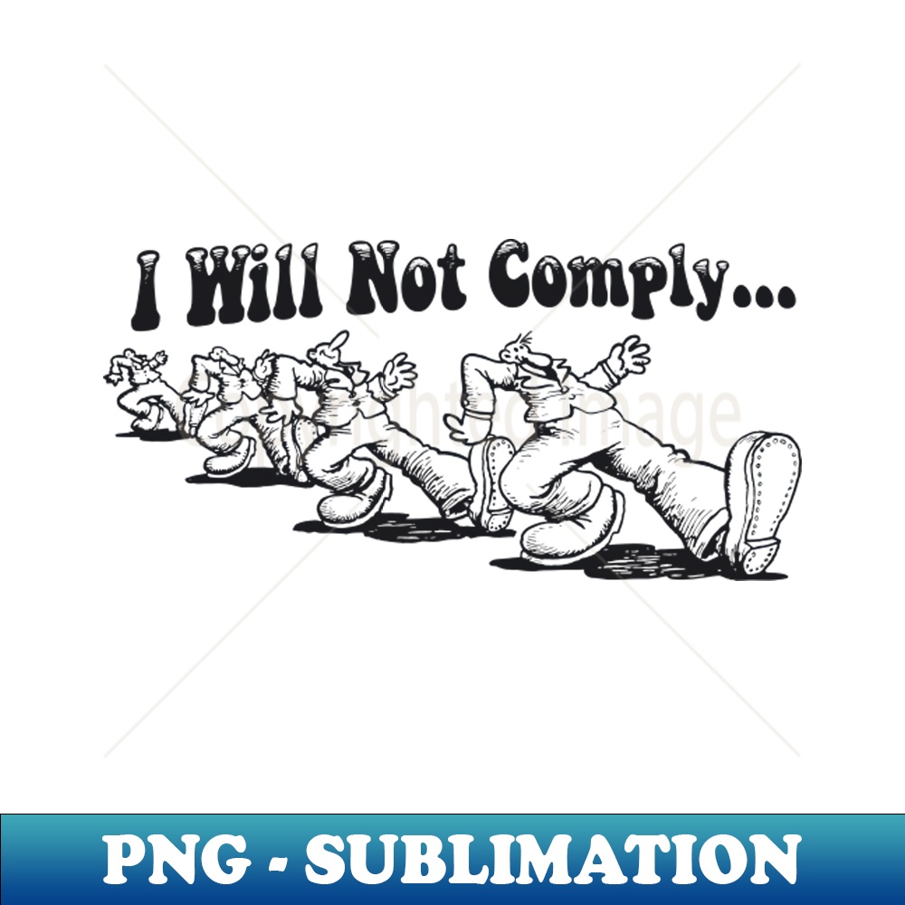 I Will Not Comply - PNG Transparent Sublimation Design - Stu | Inspire ...