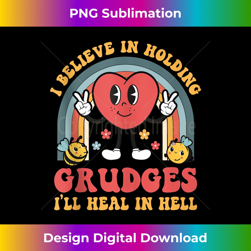 I Believe In Holding Grudges I'll Heal In Hell Rainbow Heart | Inspire ...