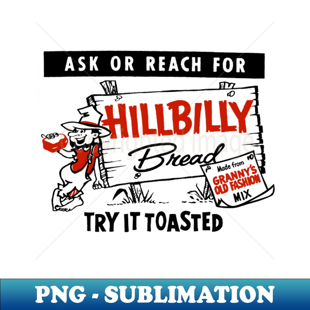 Hillbilly Bread - Professional Sublimation Digital Download | Inspire Uplift