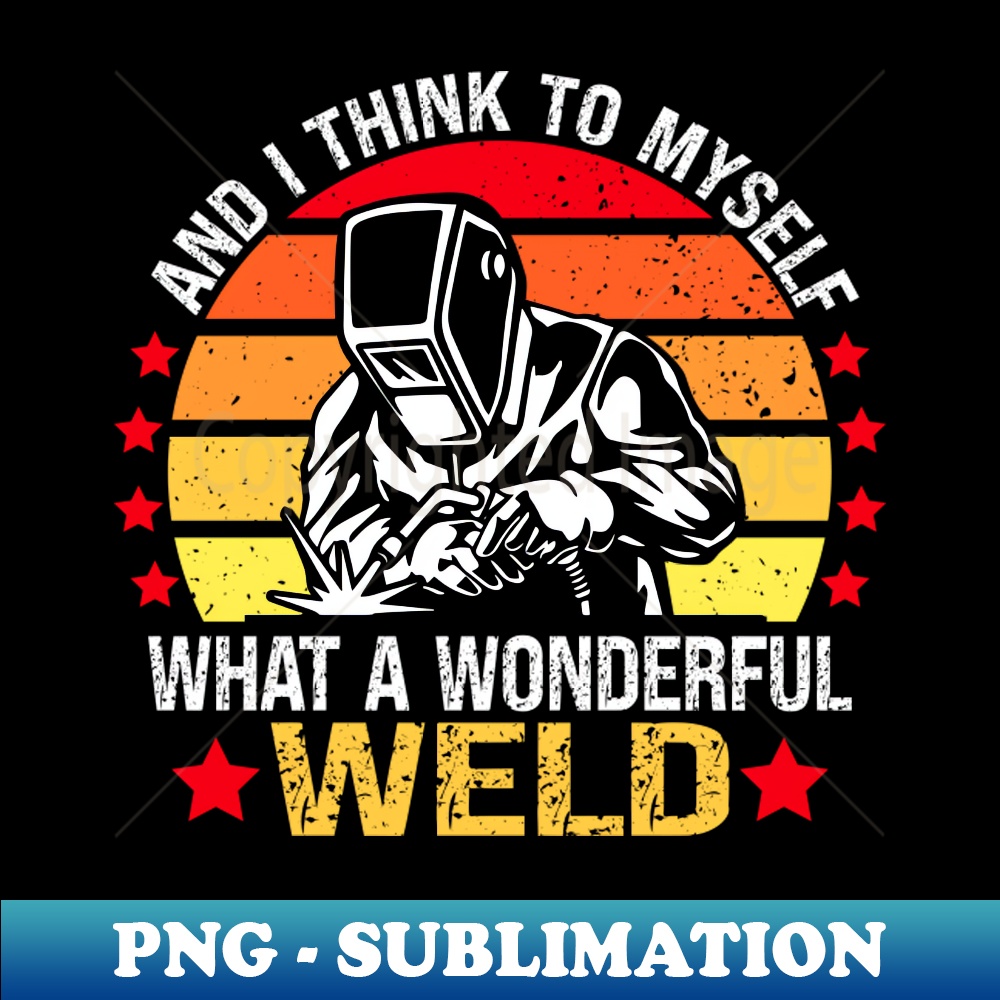 And I think to myself what a wonderful Weld - welding - PNG | Inspire ...