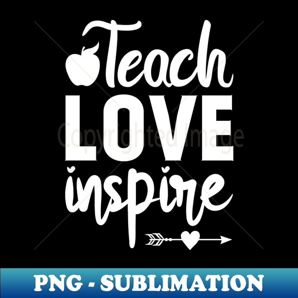 Teach love inspire teacher appreciation day gifts - PNG Tran | Inspire Uplift