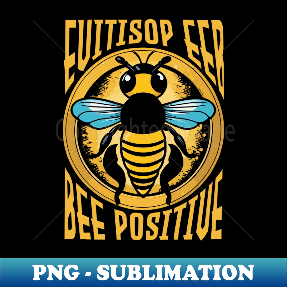 Bee Positive reverse evitisop eeb - PNG Transparent Sublimat - Inspire ...