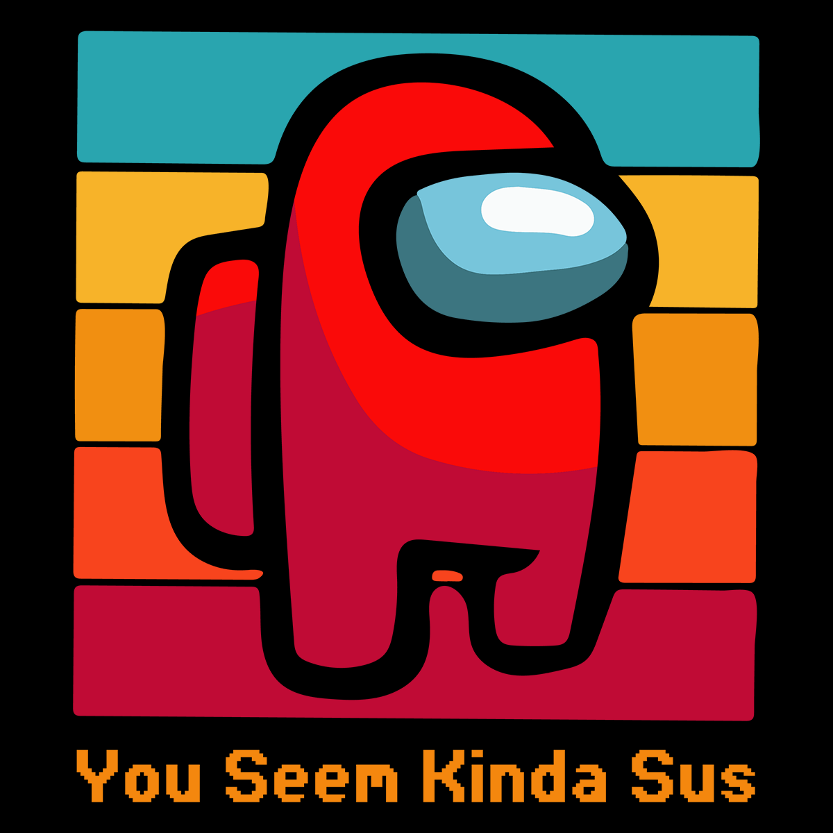 You Seem Kinda Sus Among Us Svg, Trending Svg, Game Svg | Inspire Uplift