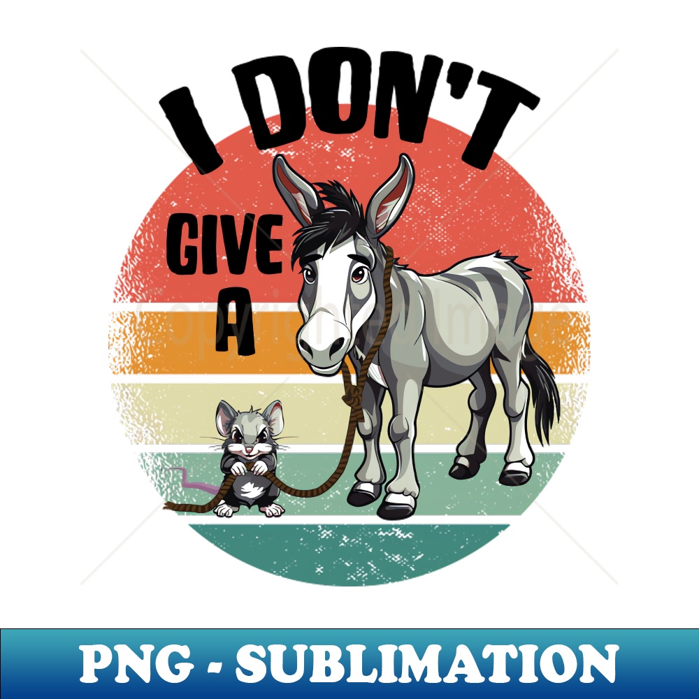 I Dont Give A Rats Ass - Rodent and Donkey - Digital Sublima | Inspire ...