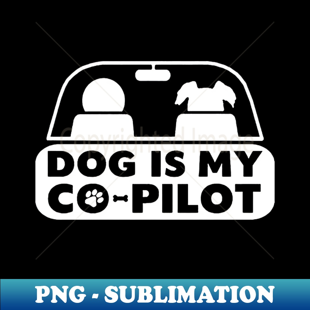 Dog Is My Co-Pilot - Signature Sublimation PNG File - Enhanc | Inspire ...