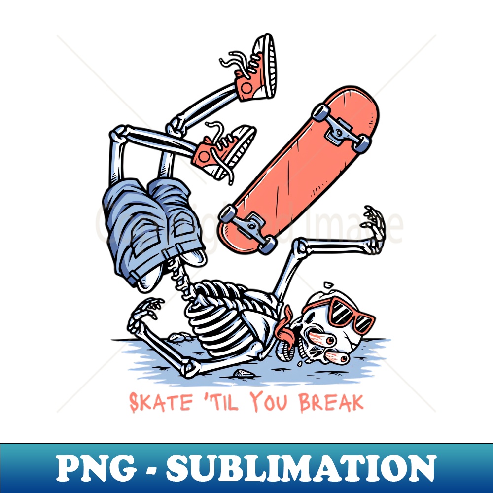 Skate Until You Break Funny Skeleton Boarding - Vintage Subl | Inspire ...