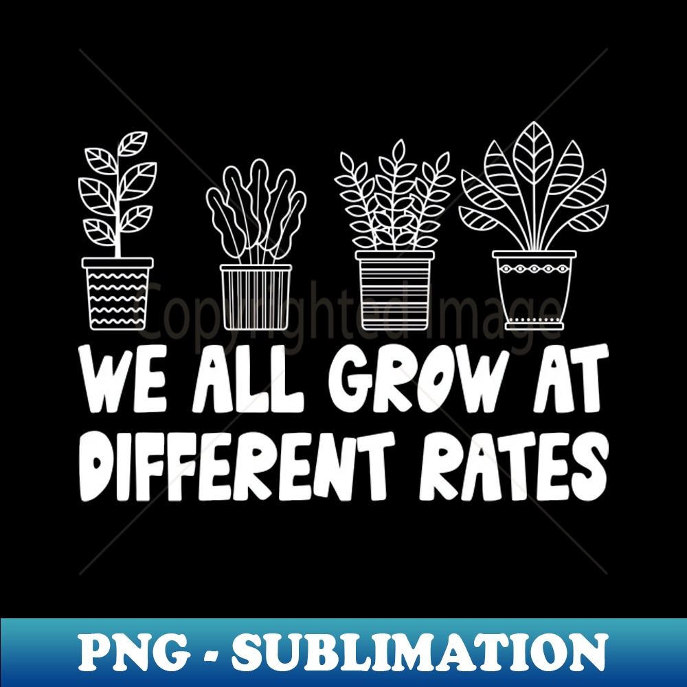 Funny We All Grow At Different Rates Teacher - High-Resoluti | Inspire ...