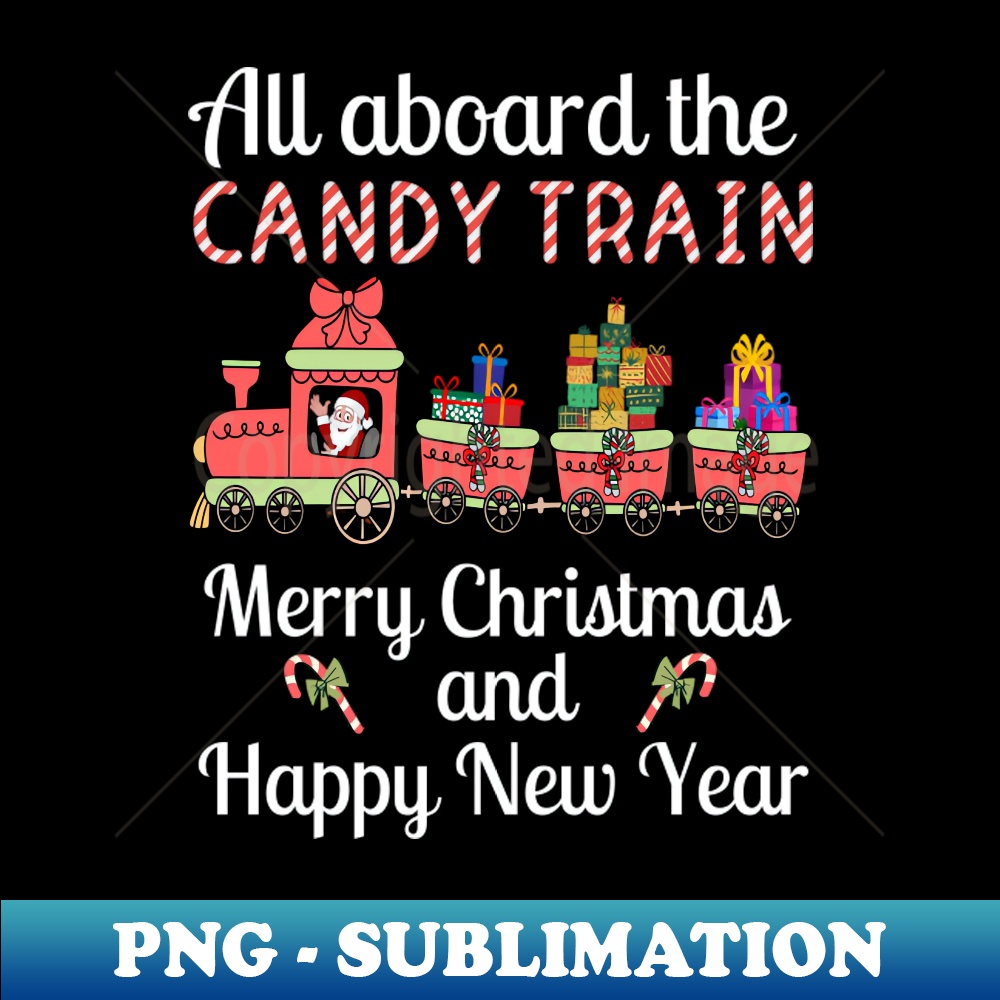 All aboard the Candy Train Merry Christmas and Happy New Yea - Inspire ...