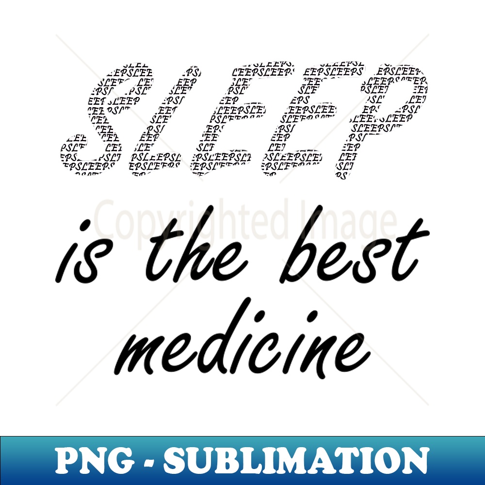 Sleep Is The Best Medicine - Digital Sublimation Download Fi | Inspire ...