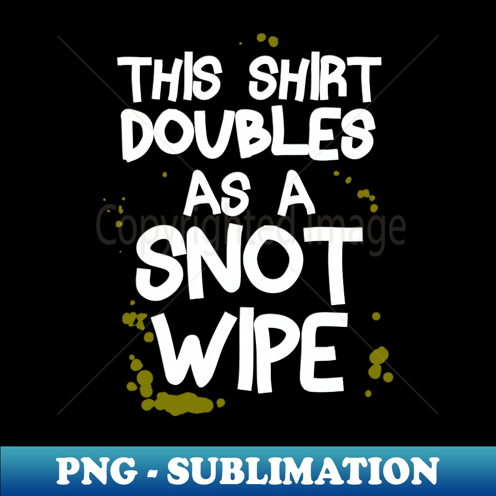 Funny Snot Booger Slogan - Premium Sublimation Digital Downl | Inspire ...