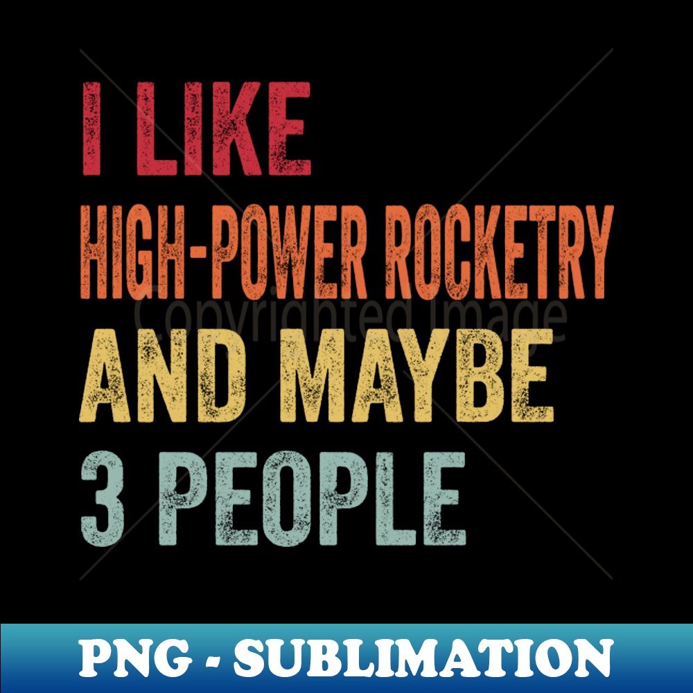 I Like High-power rocketry Maybe 3 People - Digital Sublima | Inspire ...