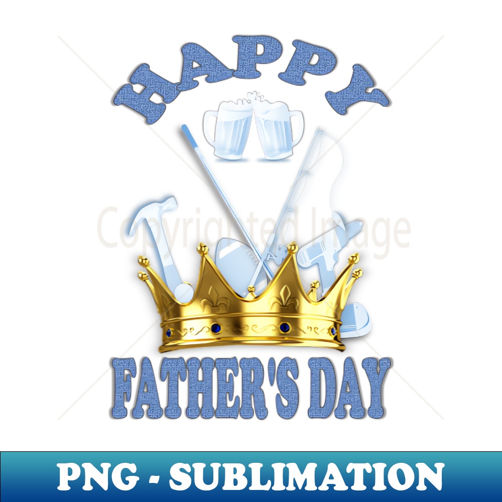 A Royal Happy Fathers Day - Unique Sublimation PNG Download | Inspire ...