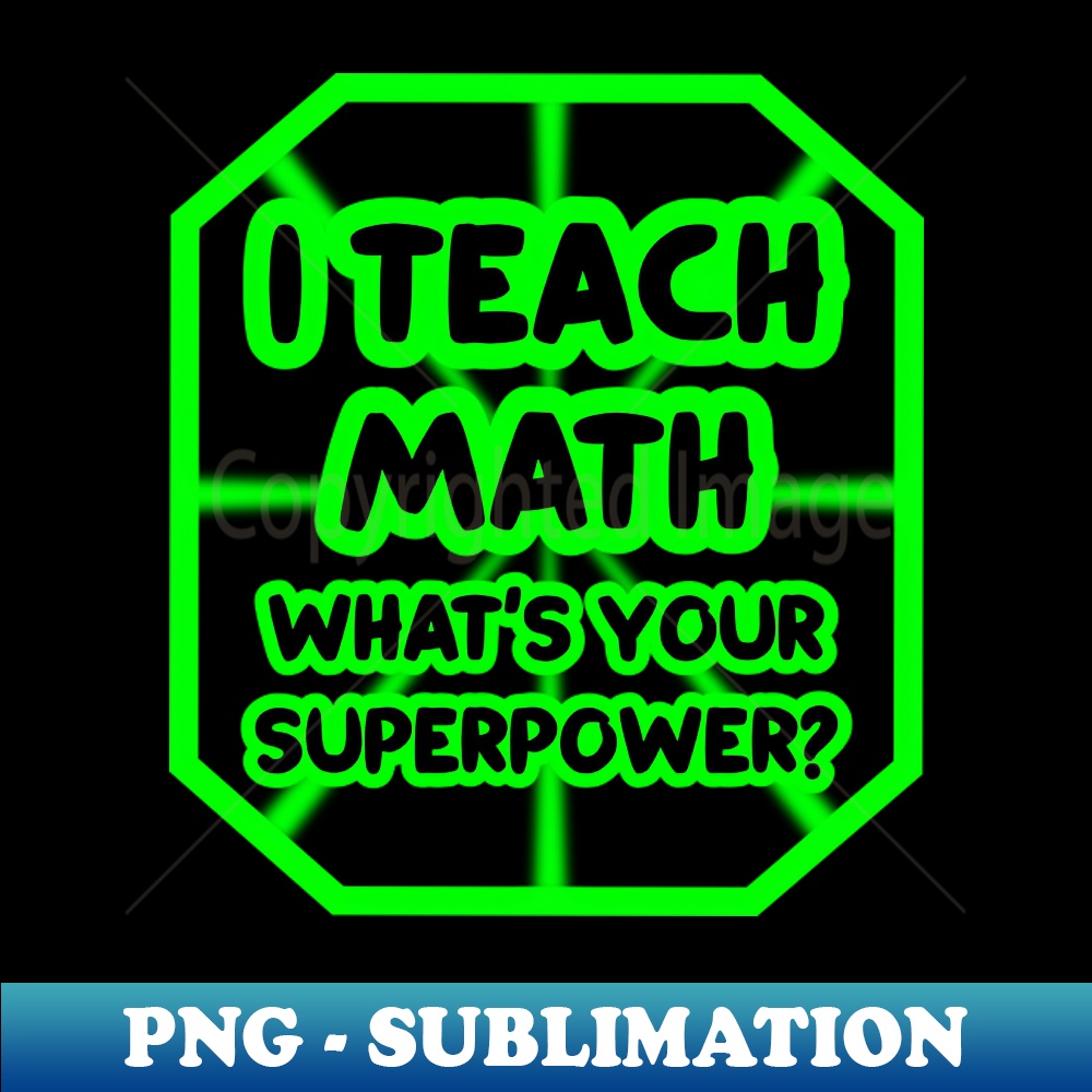 I teach math whats your superpower - High-Resolution PNG Sub | Inspire ...
