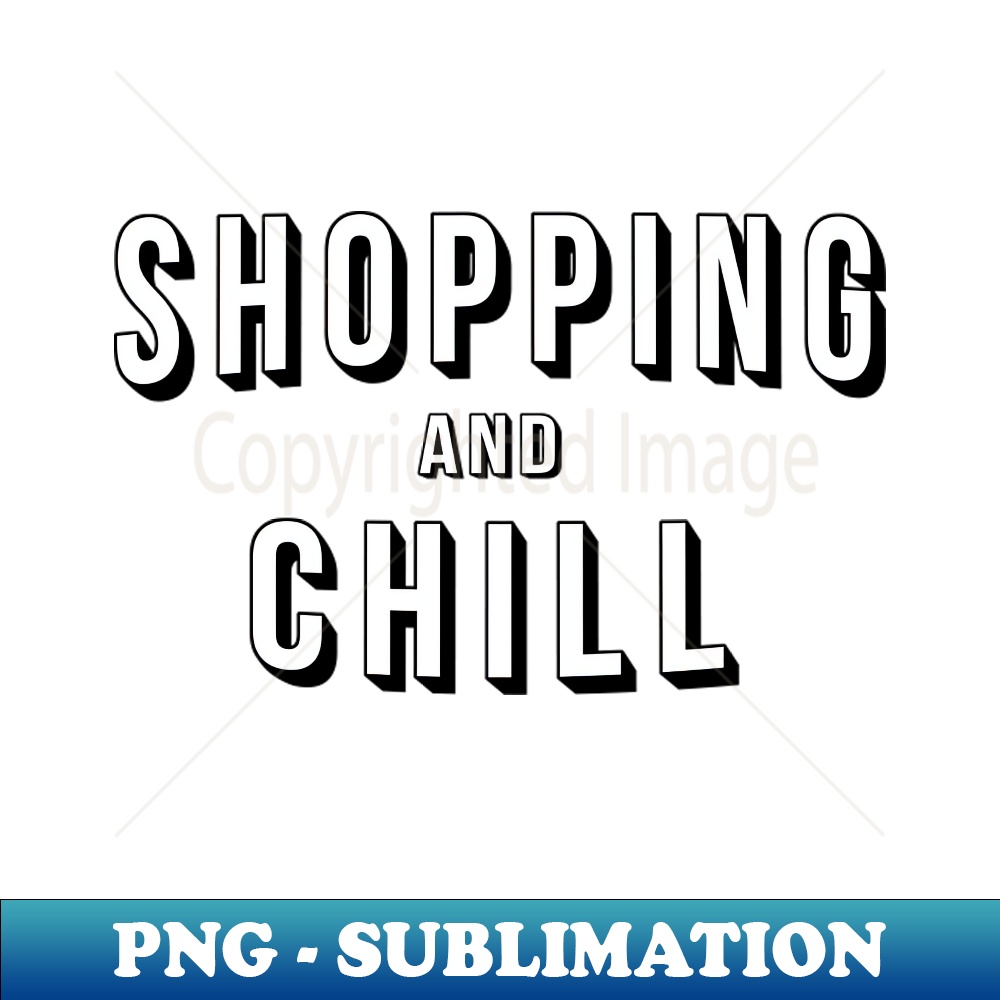 Shopping and Chill Gift For Shopaholic Moms Wife - High-Reso - Inspire ...