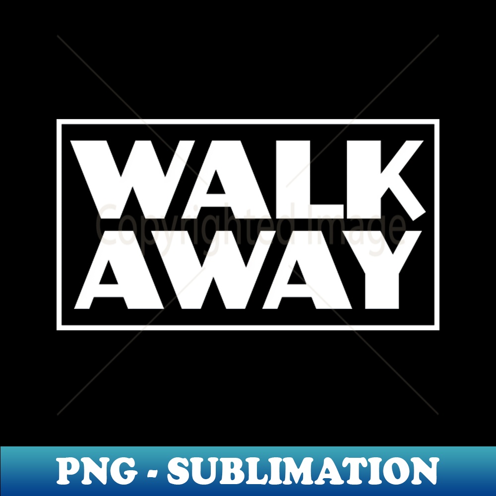 Walk Away Movement Campaign - Professional Sublimation Digit | Inspire ...