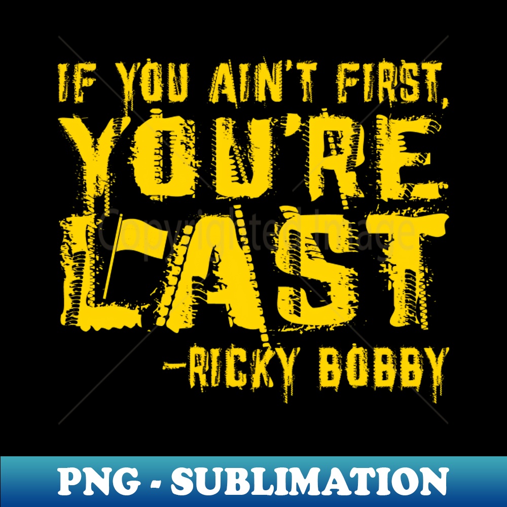 If you aint first youre last - PNG Sublimation Digital Down | Inspire ...