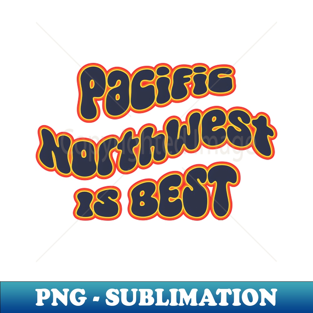 Pacific Northwest is Best - PNG Transparent Sublimation File | Inspire ...