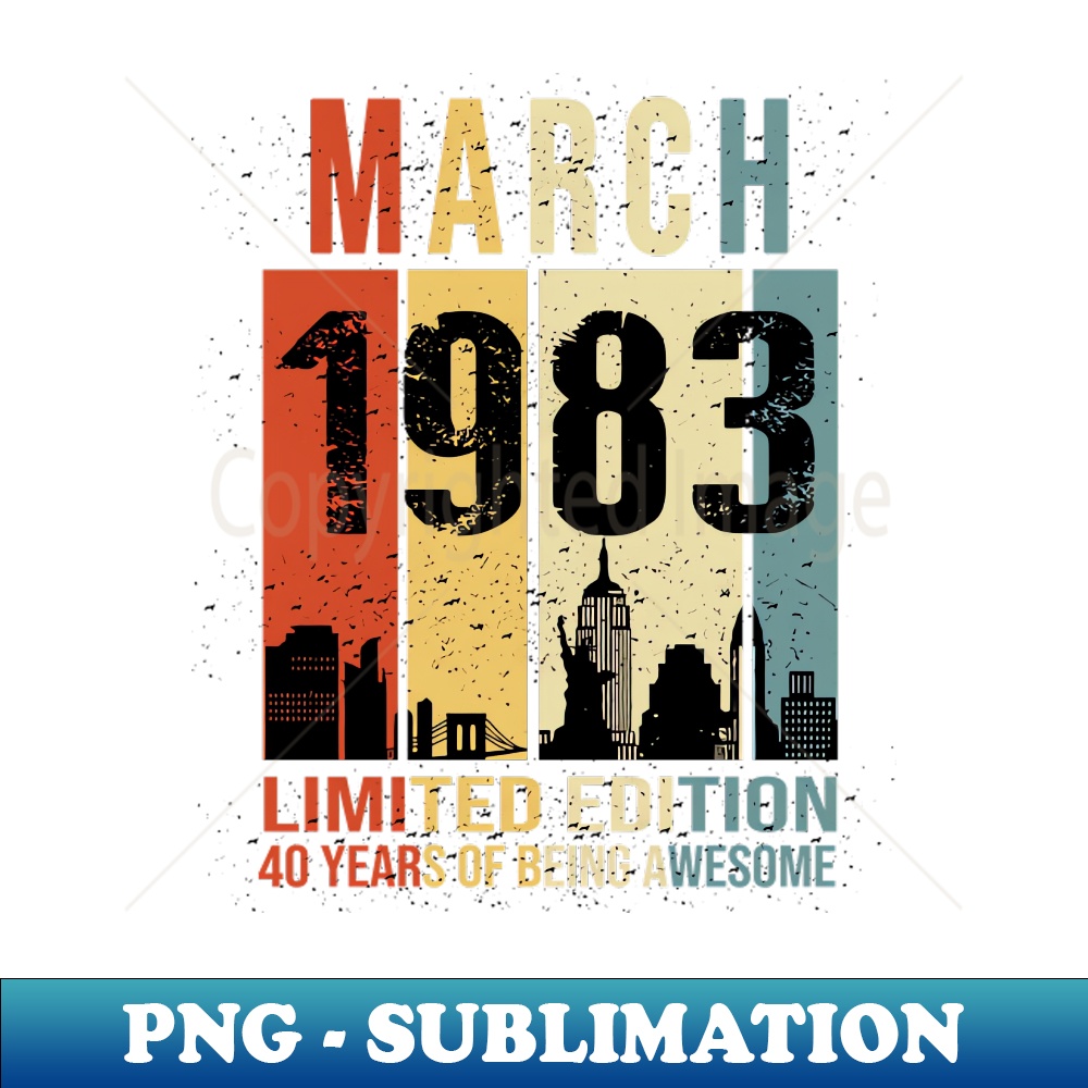 Made In 1983 March 40 Years Of Being Awesome - Instant Subli | Inspire ...