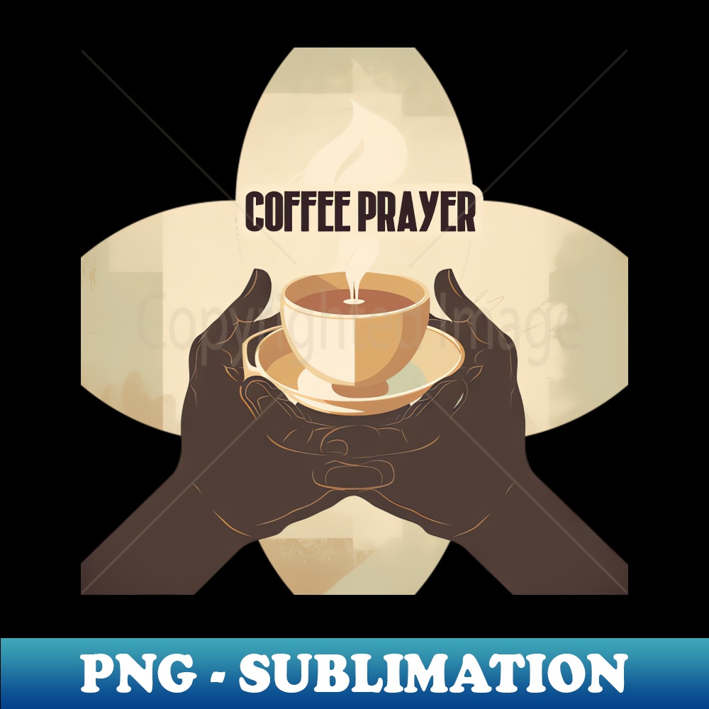 Coffee Prayer - Creative Sublimation PNG Download - Defying | Inspire ...