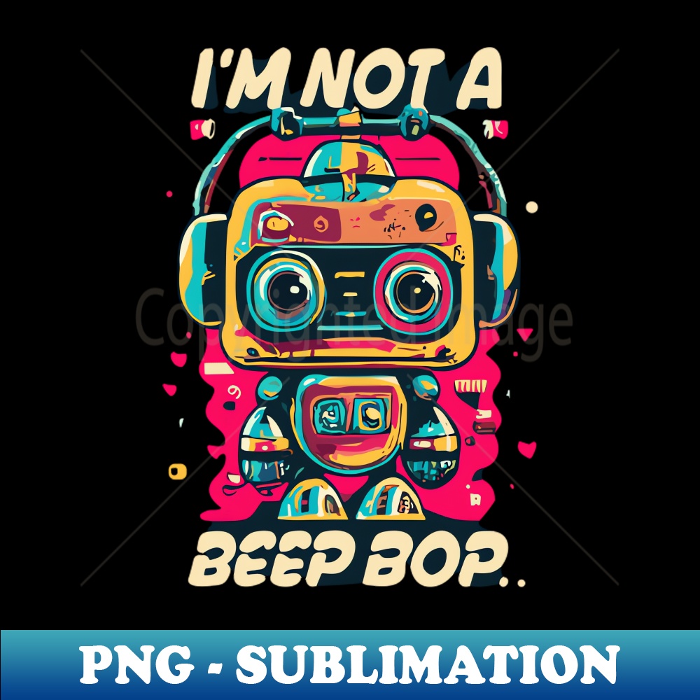 Im Not a Robot Beep Boop Collectors - PNG Transparent Sublim | Inspire ...